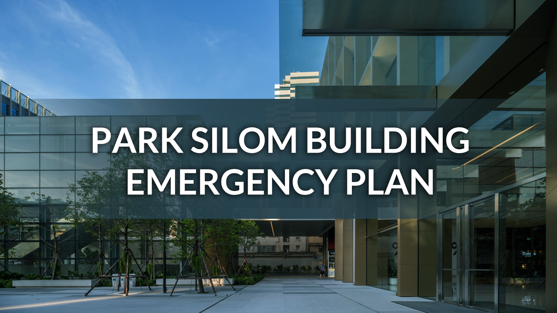 Park Silom Emergency Preparedness and Safety Information - Park Silom